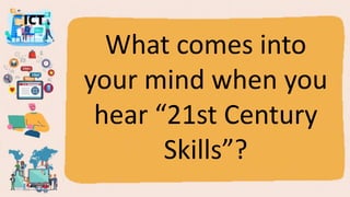 21ST CENTURY SKILLS AND ICT INTEGRATION IN INSTRUCTION18.pptx