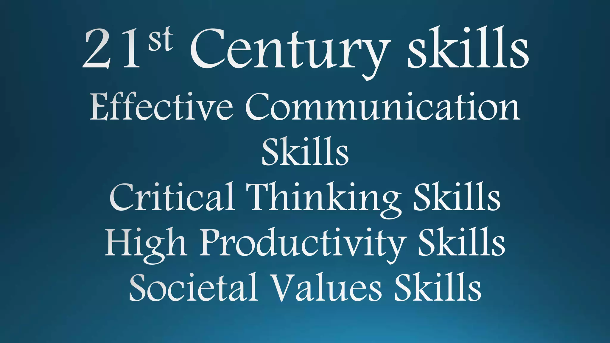 21st century skills (effective communication, high productivity ...