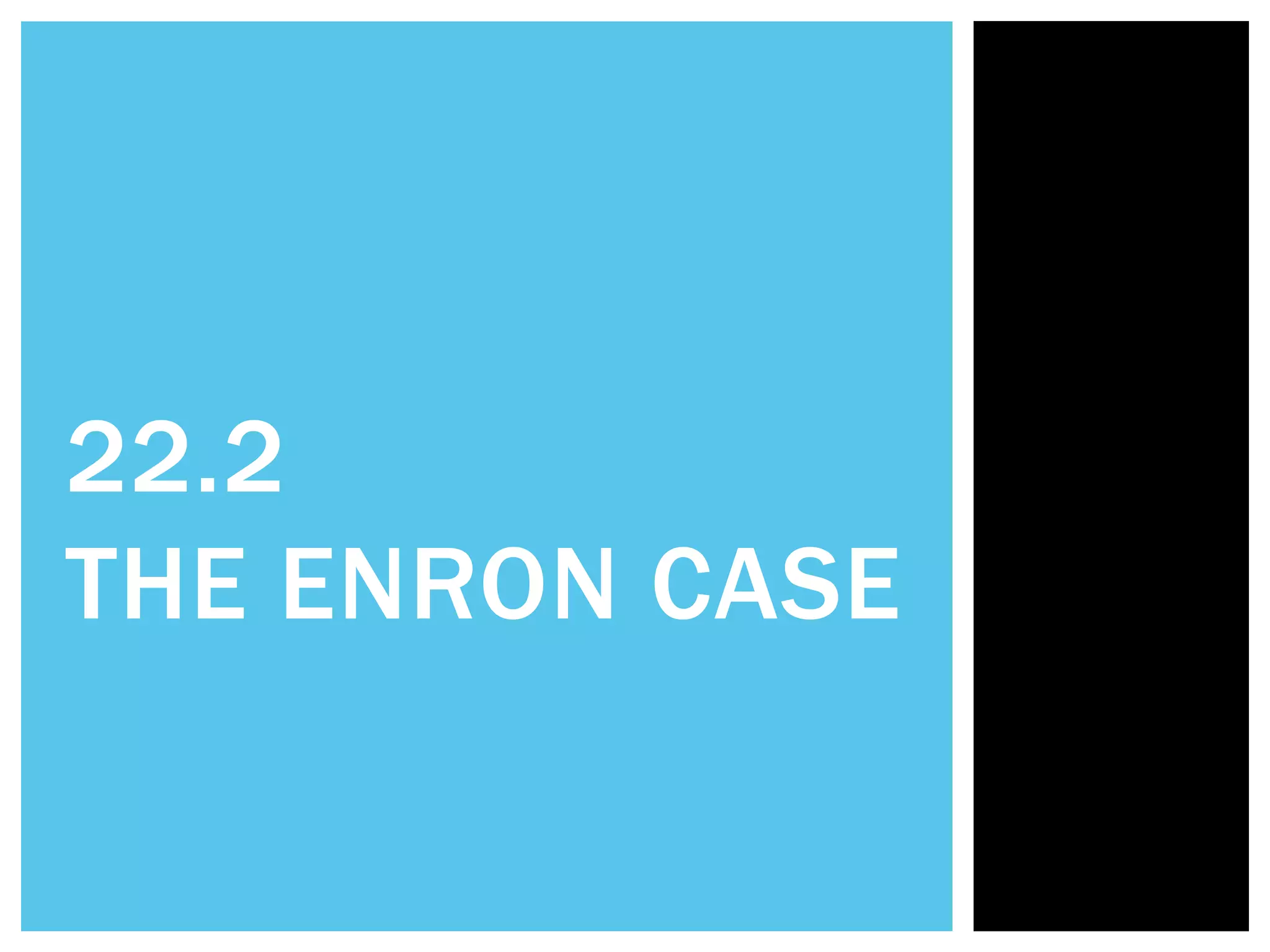 22.2 The Enron case | PPTX