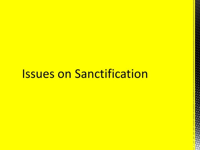 22. issues on sanctification | PPT | Christianity | Religion & Spirituality