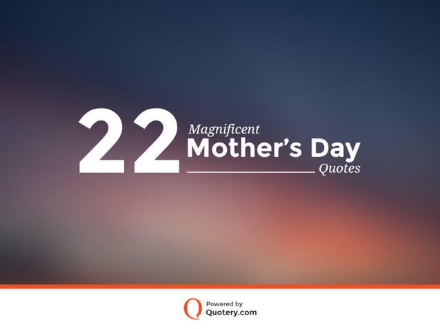 22 Magnificent Mother's Day Quotes | PPT