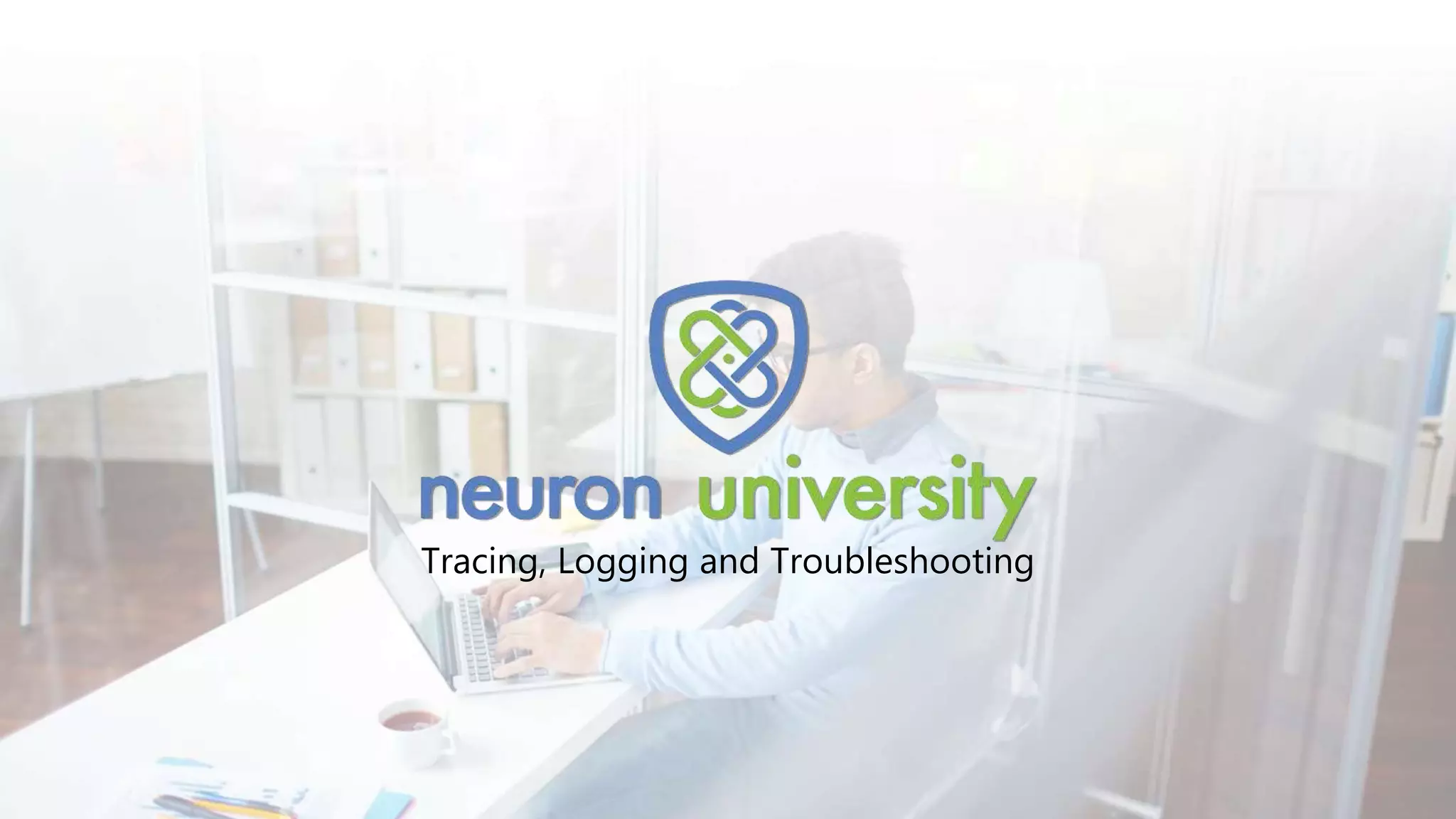 Tracing, Logging and Troubleshooting 3.7 | PPTX