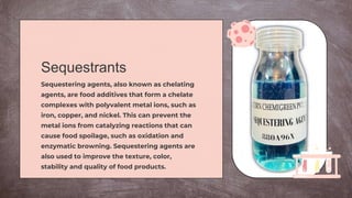 Sequestering agents as food additives ppt | PPTX