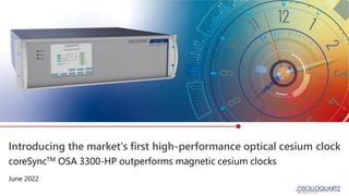 Introducing the market's first high-performance optical cesium clock ...