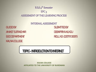 220711130015 DEBAPRIYA KUNDU ( INTRODUCTION TO INTERNET)EPC3 INTERNAL ASSESSMENT | PPTX