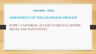 220711130066 , SANJIB BAURI UNIVERSAL ACCESS VS DIGITAL DIVIDE ISSUES AND INITIATIVES EPC3 ...
