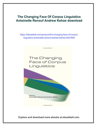 The Changing Face Of Corpus Linguistics Antoinette Renouf Andrew Kehoe ...