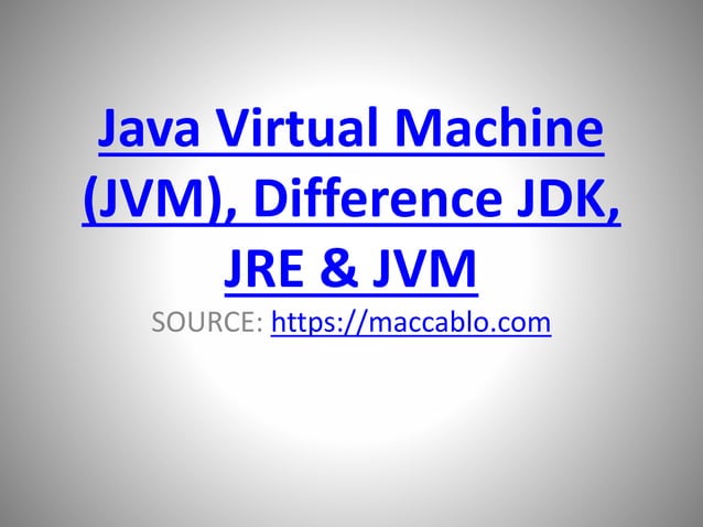 Java Virtual Machine (JVM), Difference JDK, JRE & JVM | PPTX