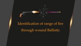 Forensic BALLISTICS # Identification of range of fire through wound ballistic | PDF