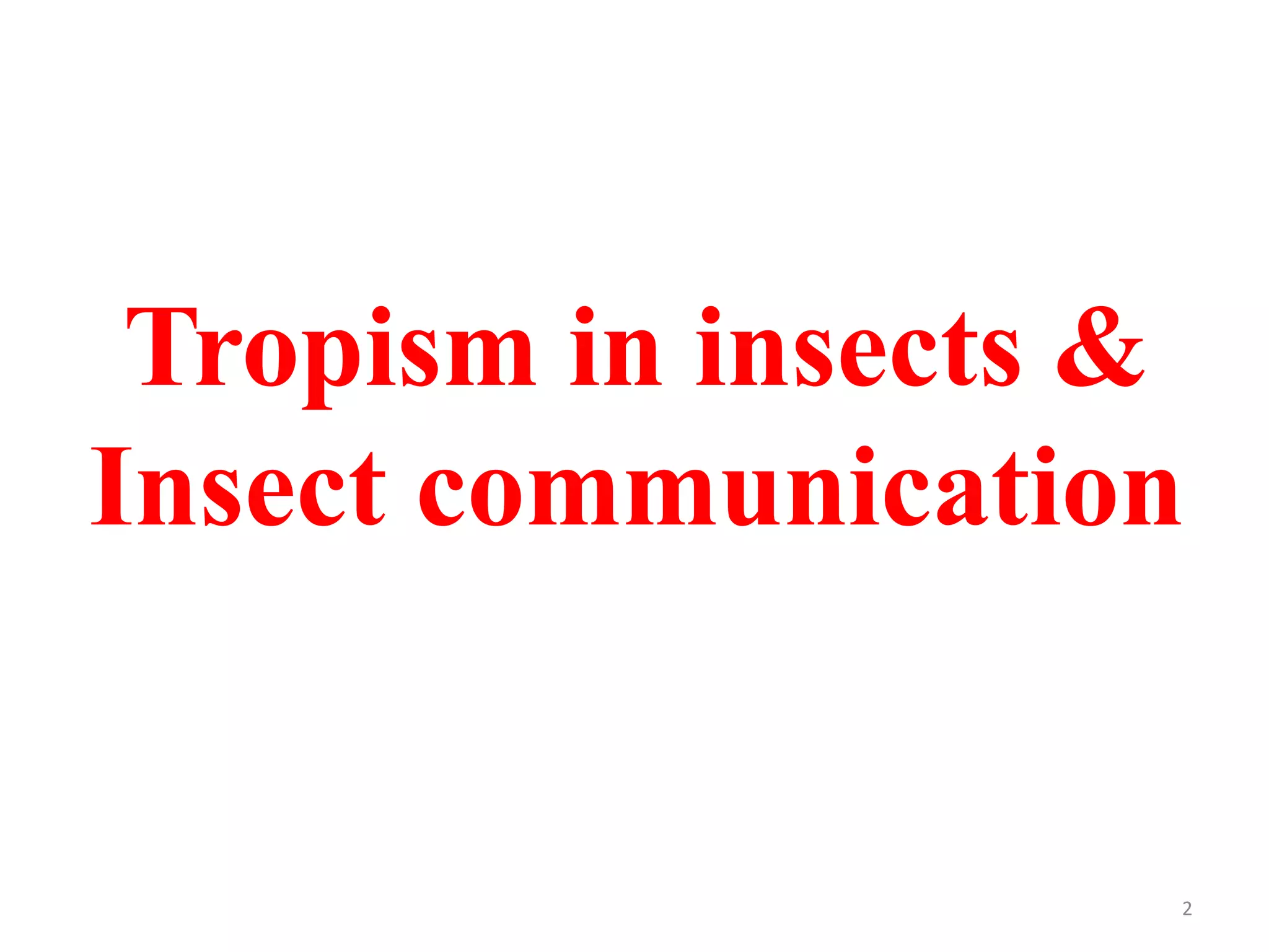 Tropism in insects & insect communication | PPT