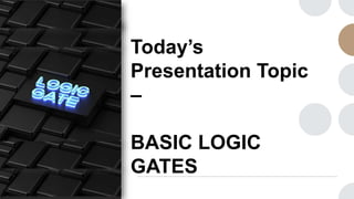 Basic Logic Gates | PPTX