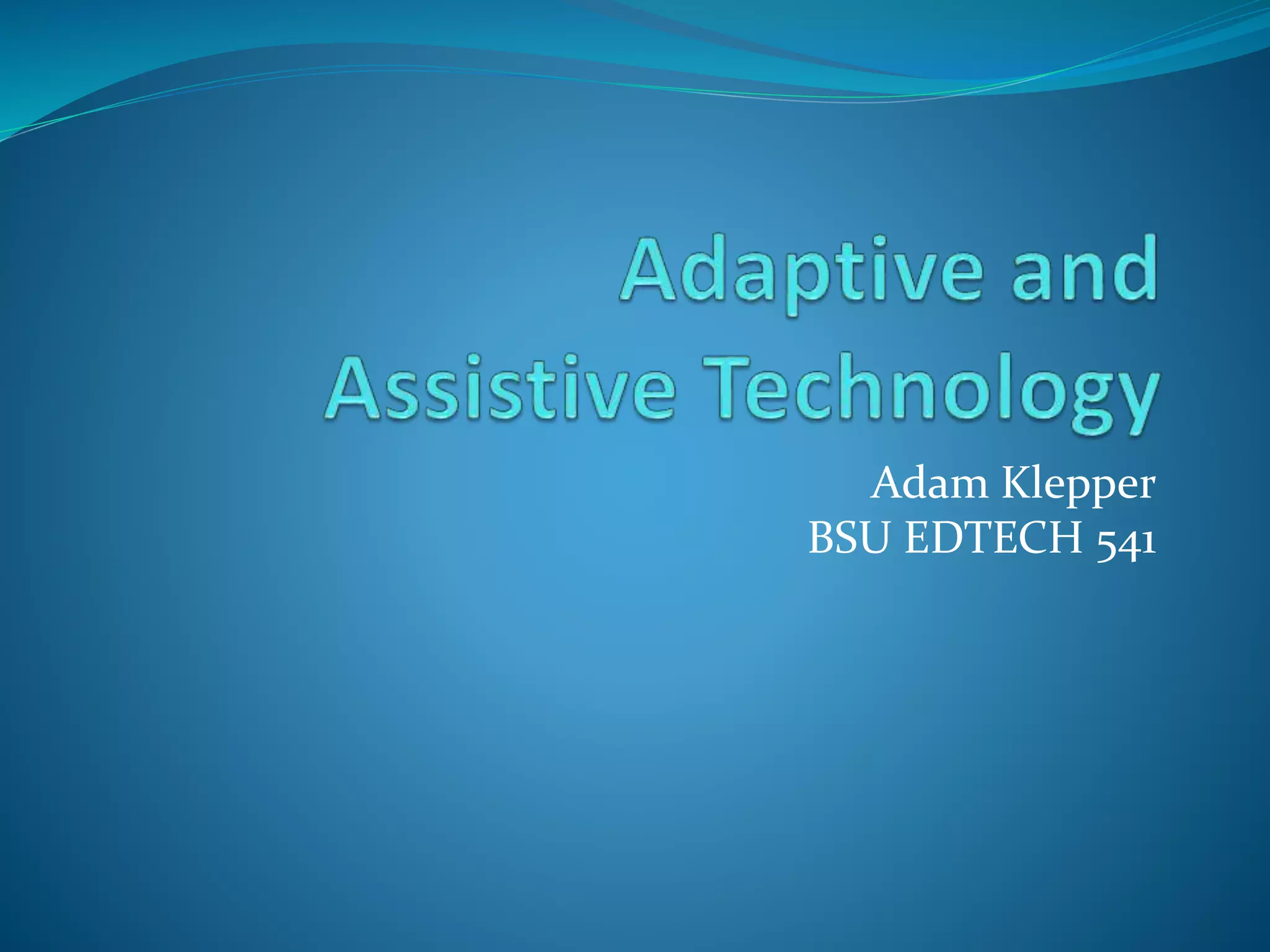 Adaptive and Assistive Technology | PPTX
