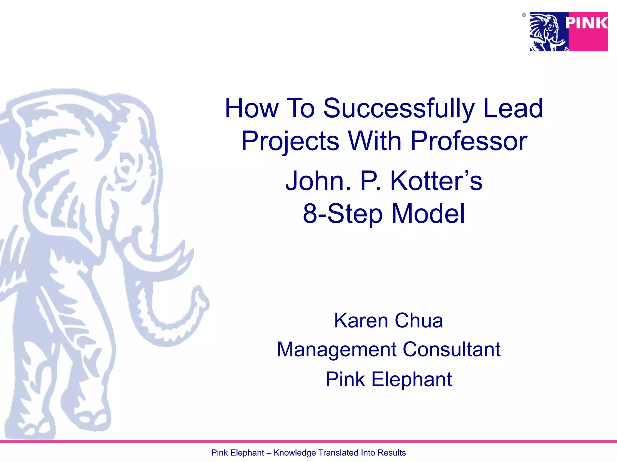 How To Succesfully Lead Projects with Professor John Kotter's 8-step ...