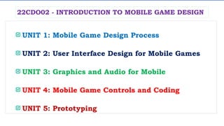 22CDO02-IMGD-UNIT-I-MOBILE GAME DESIGN PROCESS | PPTX