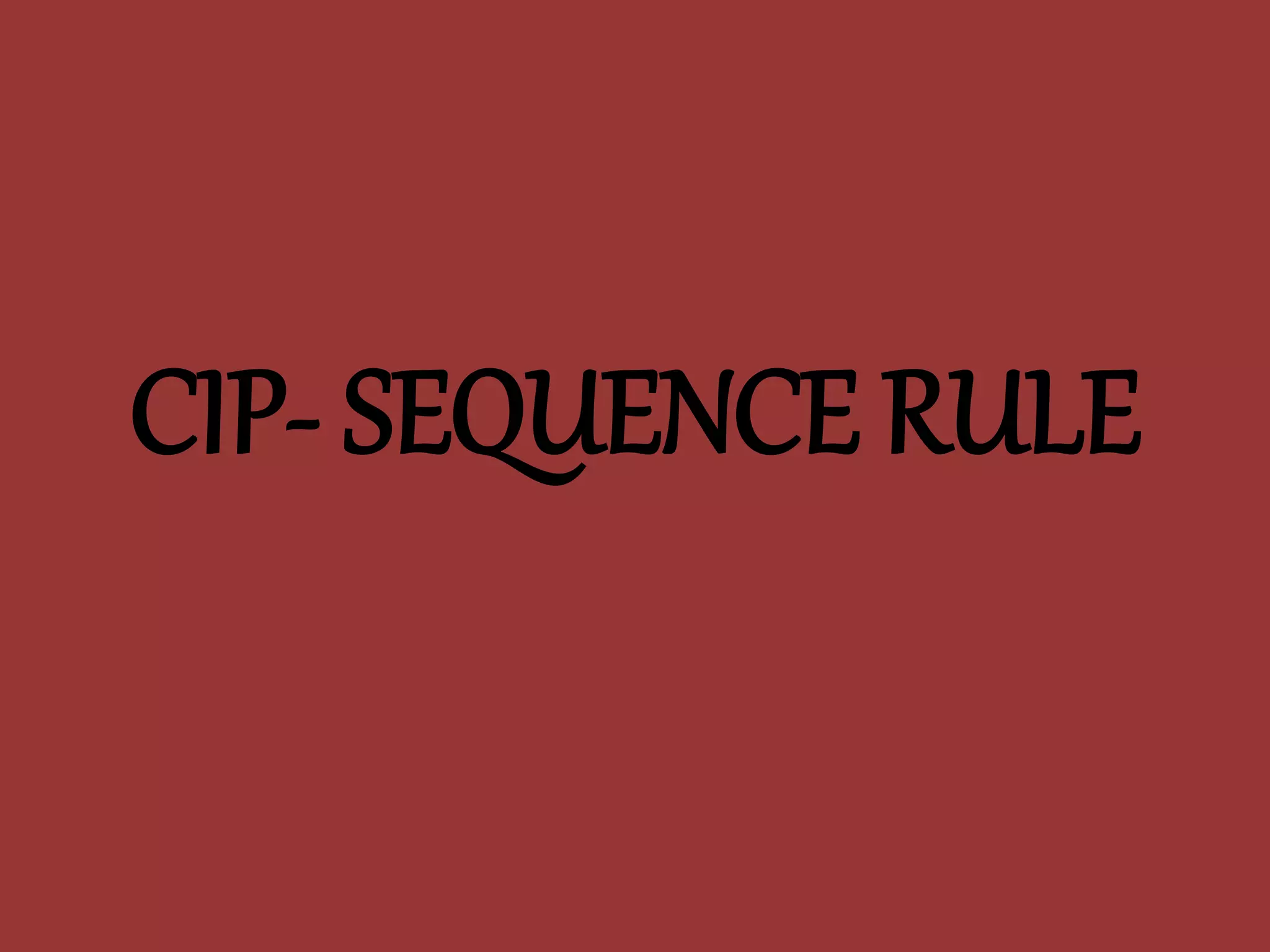 CIP-SEQUENCE RULE (ORGANIC CHEMISTRY) | PPTX