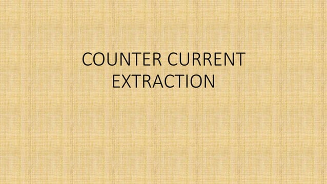 Counter current extraction | PPTX | Chemistry | Science