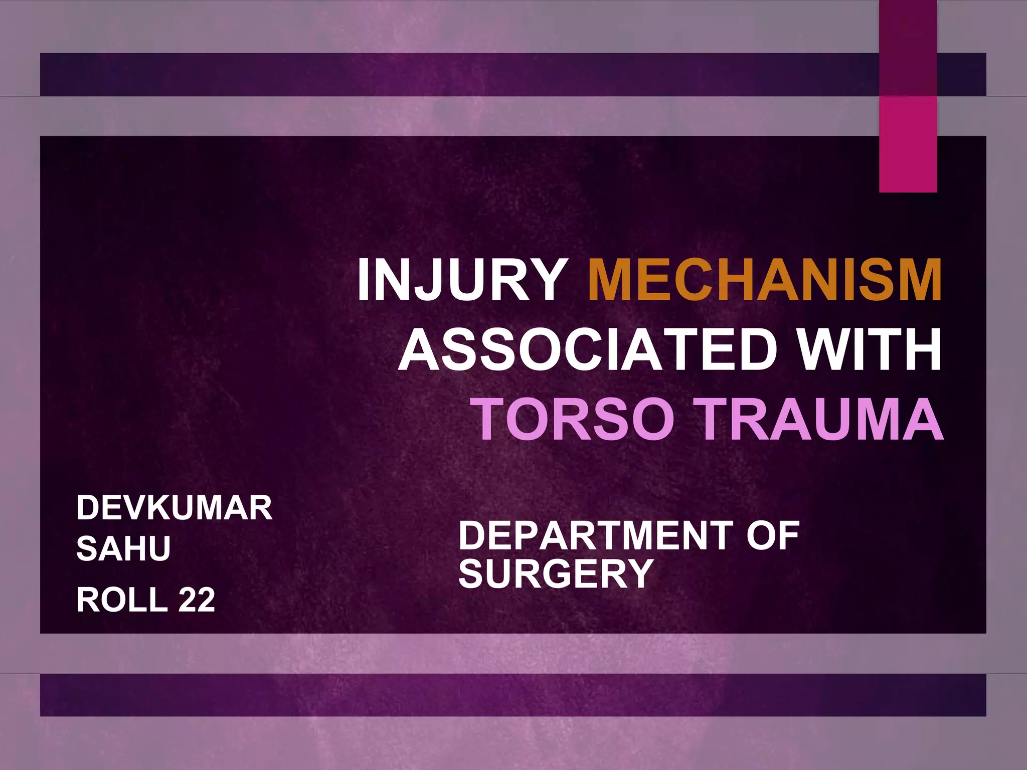 Mechanism of torso trauma - surgery | PPTX