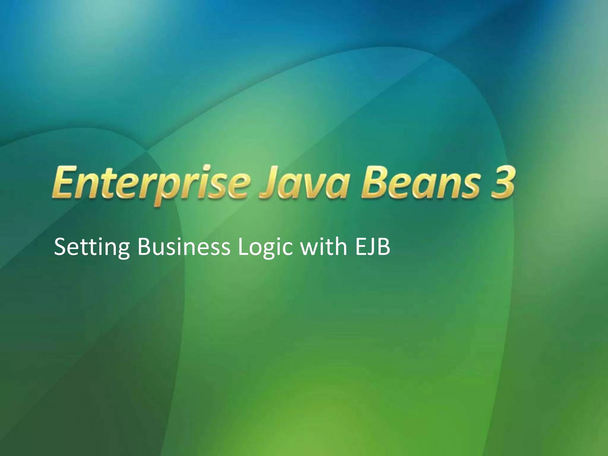 Enterprise Java Beans 3 - Business Logic | PPT