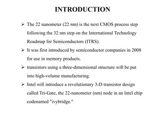 22 nano meter technology | PPTX | Physics | Science