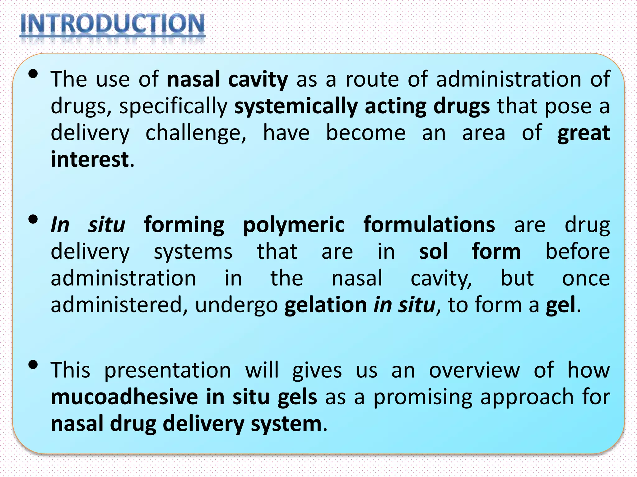 MUCOADHESIVE IN SITU GELS: A NOVEL NASAL DRUG DELIVERY SYSTEM | PPTX
