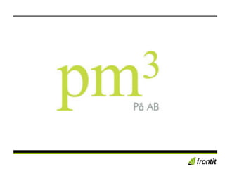 Frontit seminarium: "Om COBIT, PM3 eller ITIL är svaret..."- Malmö 22 oktober | PPT