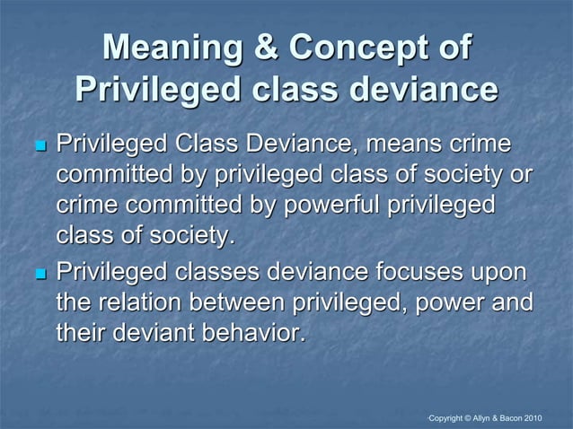 Privileged Class Deviance Concept Andnature Pptx