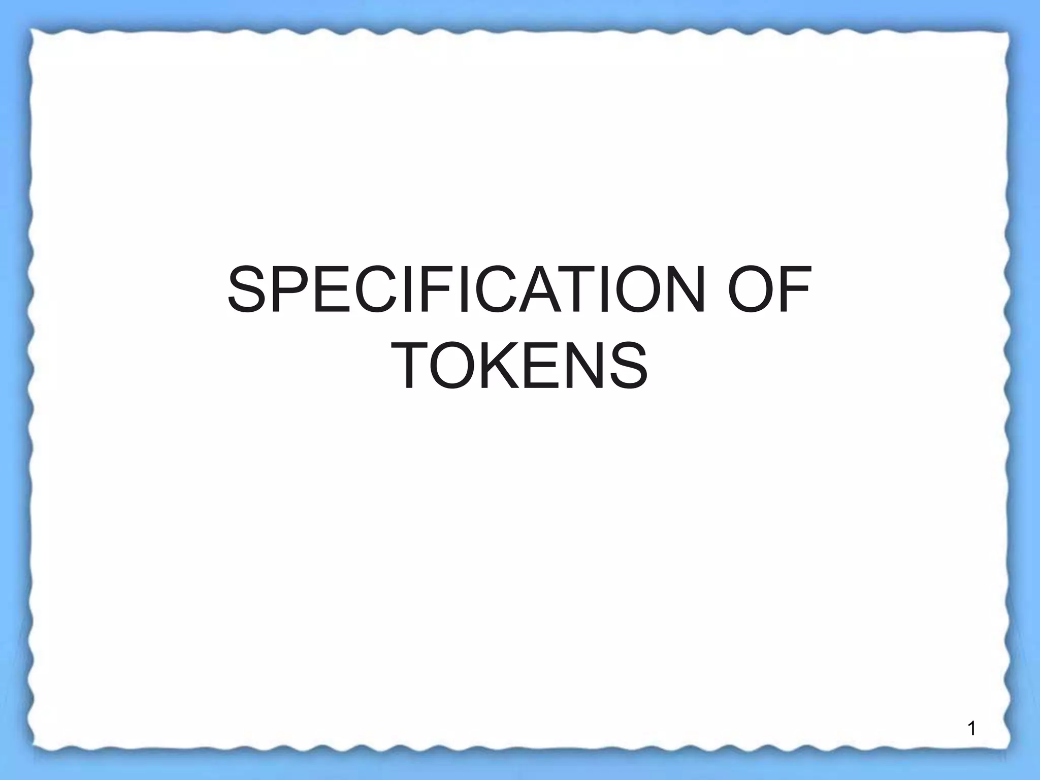 2_2Specification of Tokens.ppt | Programming Languages | Computing