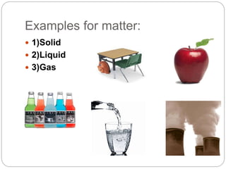 Matter Examples