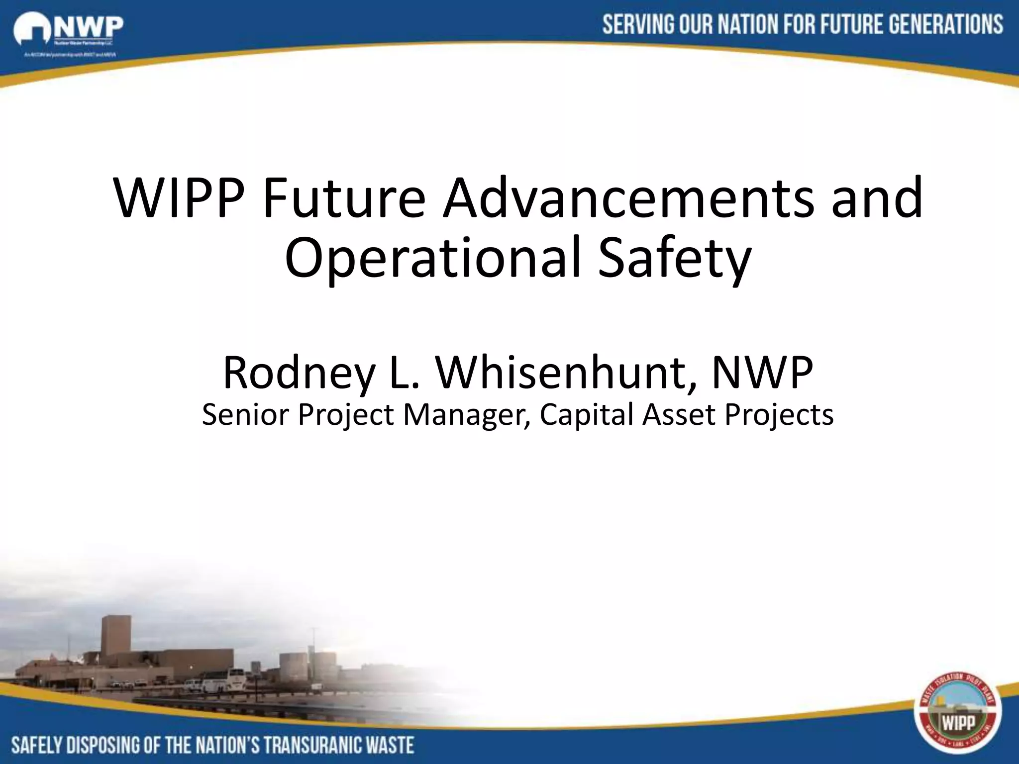 22 WIPP Future Advancements and Operational Safety | PPT