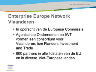 Entreprise Europe Network Vlaanderen - Lutgart Spaepen | PPT