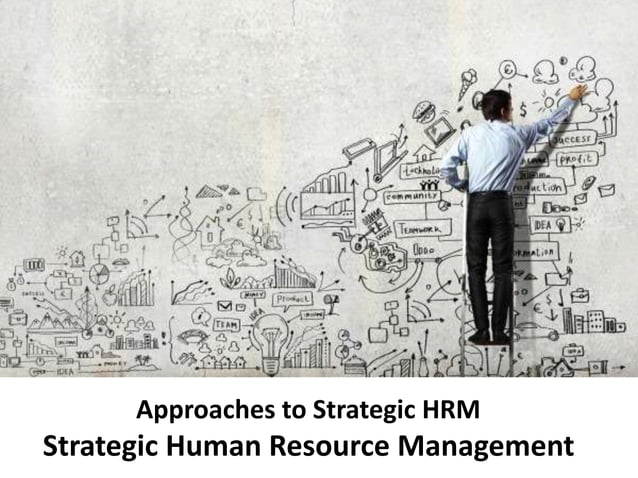 Approaches to strategic hrm - strategic human resource management ...