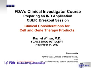 FDA 2013 Clinical Investigator Training Course: Preparing an IND ...