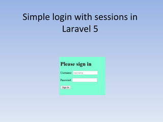 23.simple login with sessions in laravel 5 | PPT