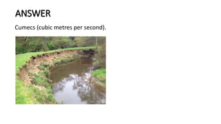 REVISION AS CAMBRIDGE GEOGRAPHY: RIVERS - DISCHARGE | PPT