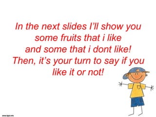 Fruits! I like I dont like... | PPT