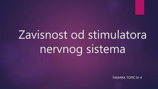 Zavisnost od-stimulatora-nervnog-sistema-copy | PPT