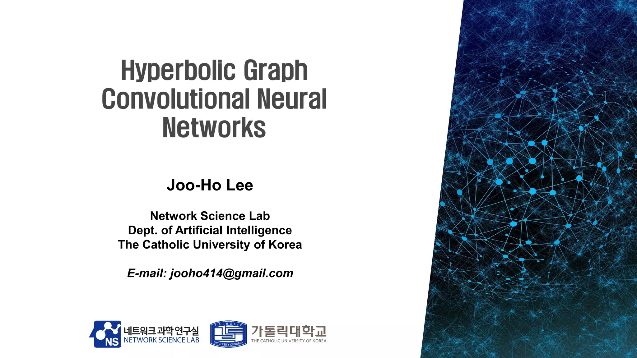 NS-CUK Seminar: J.H.Lee, Review on "Hyperbolic graph convolutional neural networks," Advances in ...