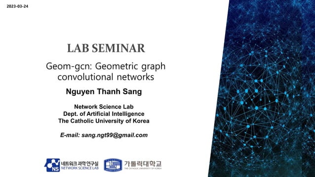 NS-CUK Seminar: S.T.Nguyen, Review on "Geom-GCN: Geometric Graph Convolutional Networks", ICLR ...