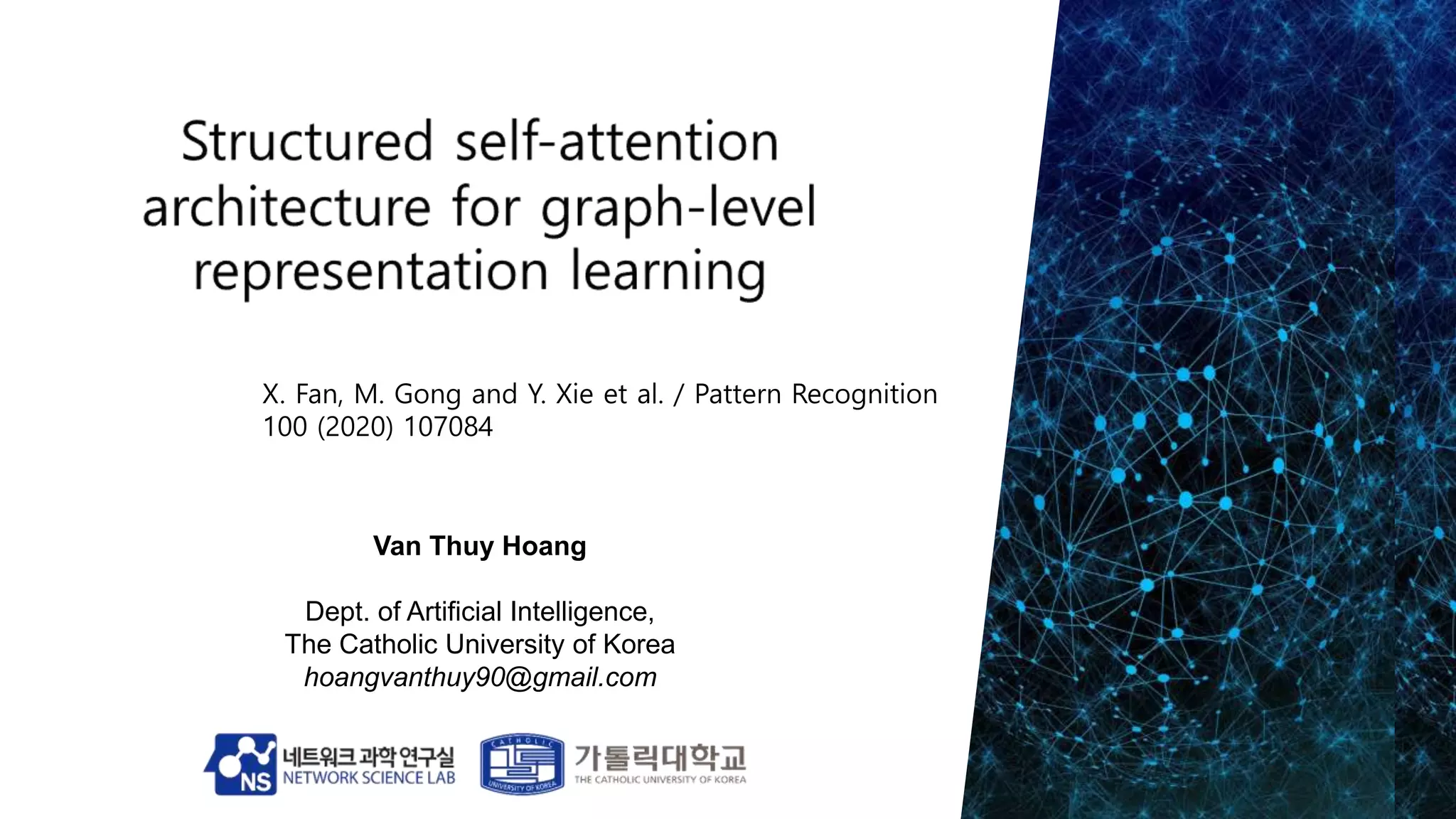 NS - CUK Seminar: V.T.Hoang, Review on "Structured self-attention architecture for graph-level ...