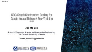 NS-CUK Seminar: J.H.Lee, Review on "GCC: Graph Contrastive Coding for Graph Neural Network Pre ...