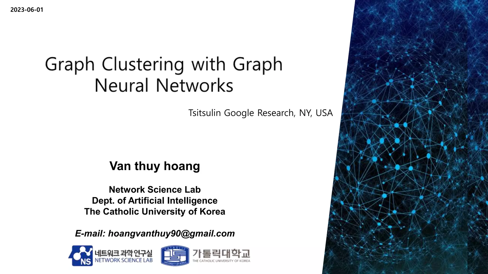 NS-CUK Seminar: V.T.Hoang, Review on "Graph Clustering with Graph Neural Networks", JMLR 2020 | PPT