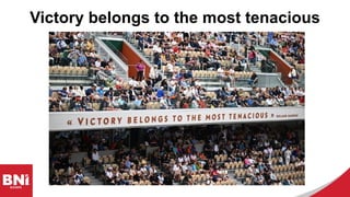 Victory belongs to the most tenacious - BNI Presentation | PDF