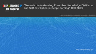 【DL輪読会】Towards Understanding Ensemble, Knowledge Distillation and Self ...