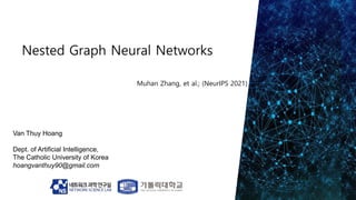 NS-CUK Seminar:V.T.Hoang, Review on "Muhan Zhang, Pan Li: Nested Graph Neural Networks", NeurIPS ...