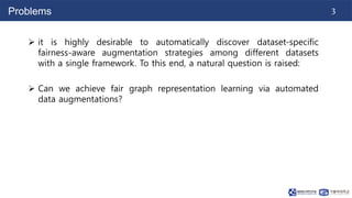 LEARNING FAIR GRAPH REPRESENTATIONS VIA AUTOMATED DATA AUGMENTATIONS.pptx