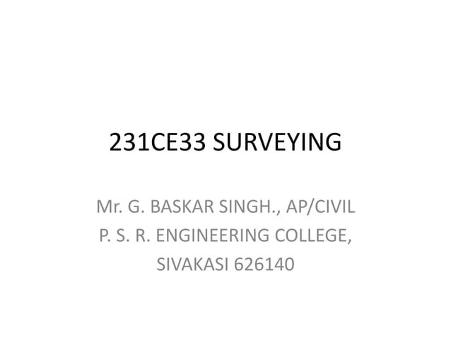 231CE33 SURVEYING BASICS AND FUNDAMENTALS | PPT