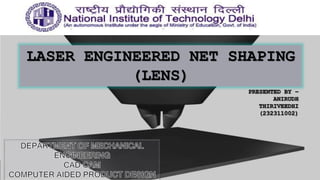 laser engineered net shaping (lens) of mechanical engineering | PPTX