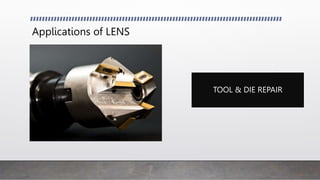 laser engineered net shaping (lens) of mechanical engineering | PPTX