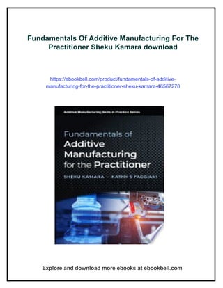 Fundamentals Of Additive Manufacturing For The Practitioner Sheku Kamara | PDF