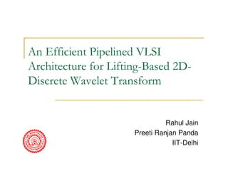 An Efficient Pipelined VLSI Architecture for Lifting-Based 2D-Discrete Wavelet Transform | PDF